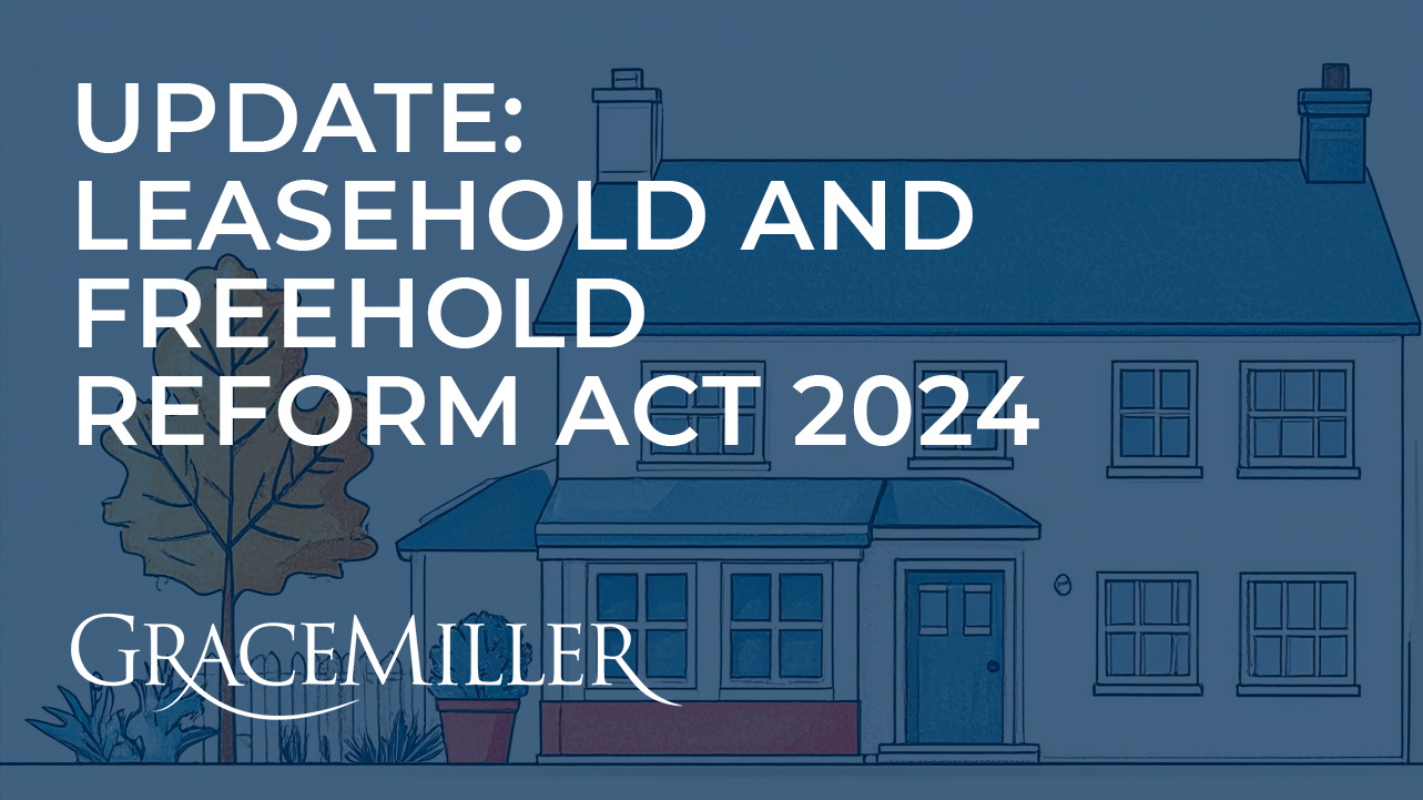 The Leasehold and Freehold Reform Act 2024: What You Need to Know » Grace Miller & Co.